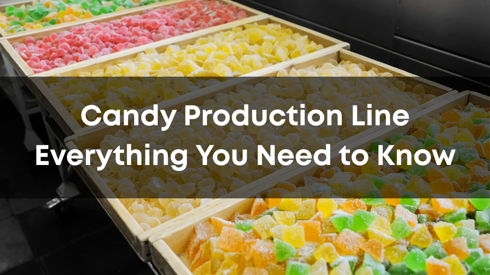 Candy Production Line: Everything You Need to Know - Junyu