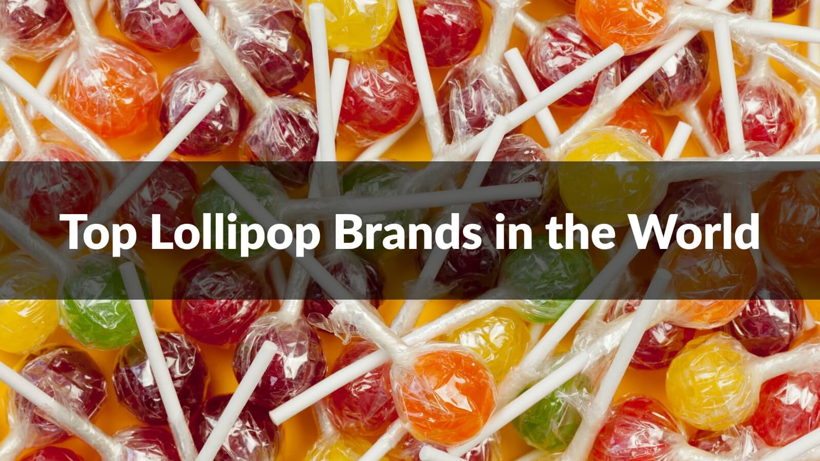 Top 10 Lollipop Brands in the World 2025 - Junyu
